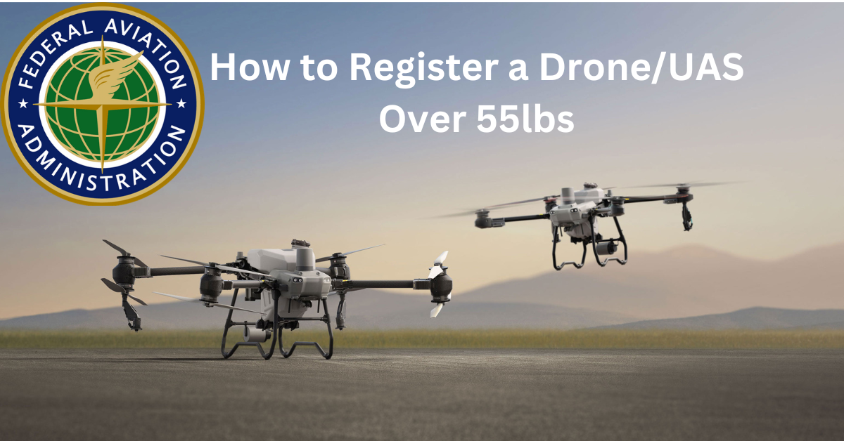 How to Register a Drone/UAS Over 55 lbs with the FAA